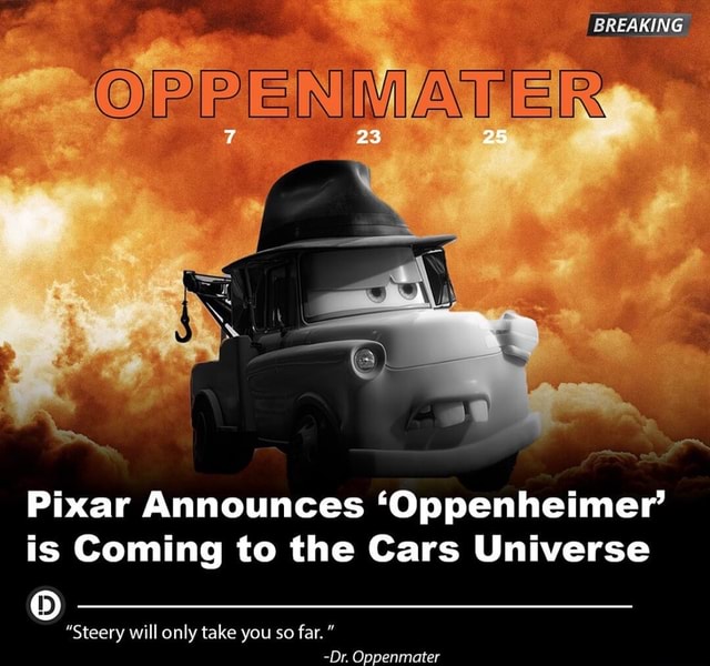 BREAKING OPPEN MAT Pixar Announces 'Oppenheimer' is Coming to the Cars ...