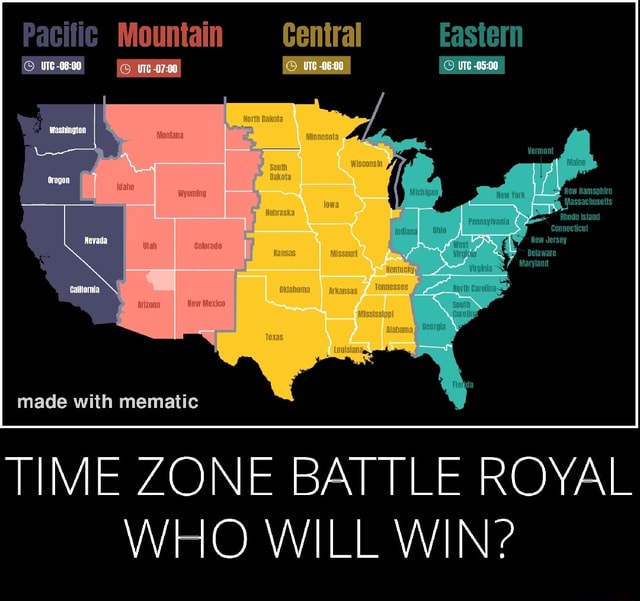 Mountain Central Eastern TIME ZONE BATTLE ROYAL WHO WILL WIN? - iFunny