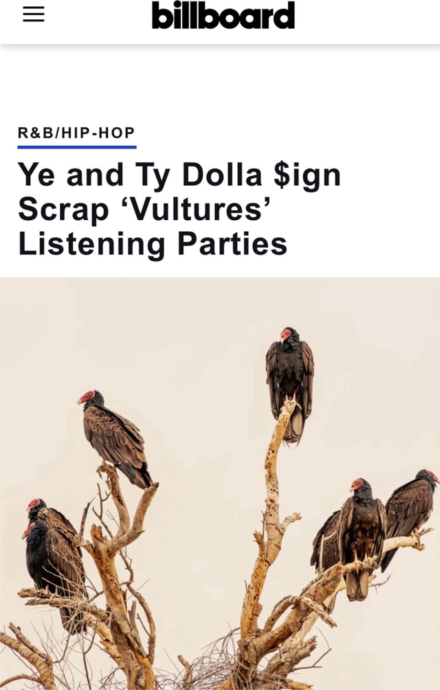 Billboard Ye and Ty Dolla Sign Scrap 'Vultures' Listening Parties - iFunny