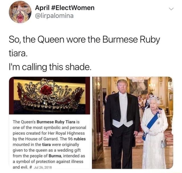 So, the Queen wore the Burmese Ruby tiara. I'm calling this shade. The ...