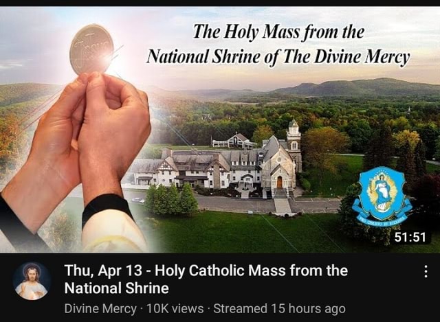 The Holy Mass from the National Shrine of The Divine Mercy Thu, Apr 13 ...