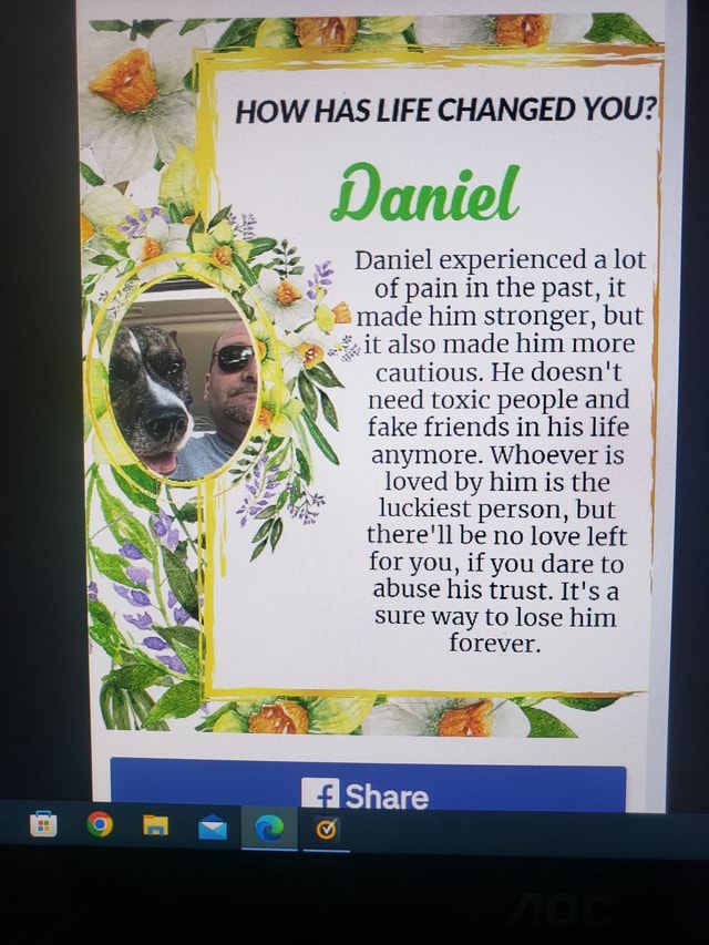 HOW HAS LIFE CHANGED YOU? Denial Daniel experienced a lot > of pain in ...