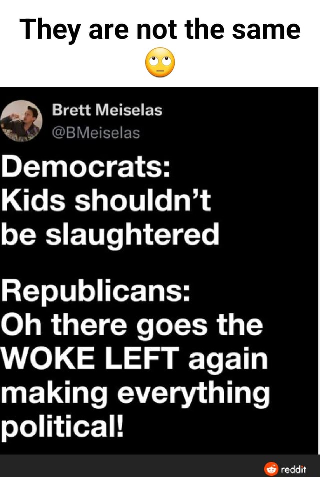 They are not the same Brett Meiselas @BMeiselas Democrats: Kids shouldn ...