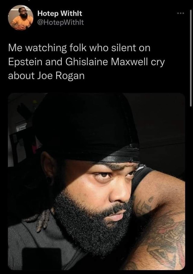 Hotep @HotepWithlt Me watching folk who silent on Epstein and Ghislaine ...