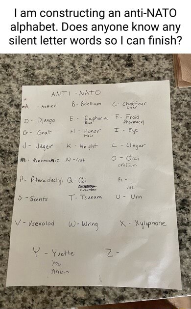 Lam constructing an anti-NATO alphabet. Does anyone know any silent ...