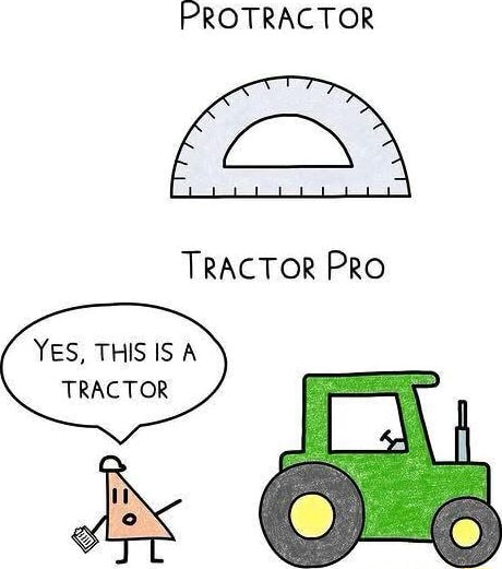 PROTRACTOR TRACTOR PRO YES, THIS IS A TRACTOR - iFunny