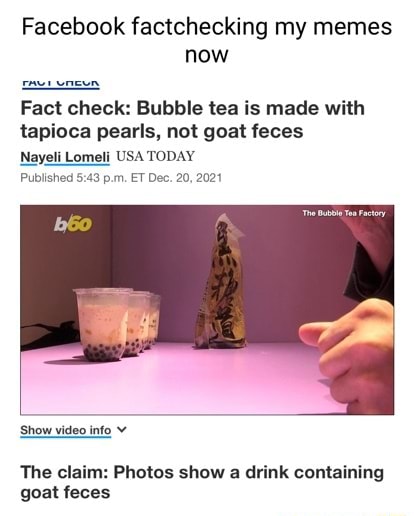 Facebook factchecking my memes now Fact check: Bubble tea is made with ...