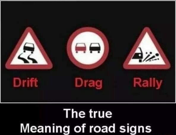 Drift Drag Rally The true Meaning of road signs - iFunny