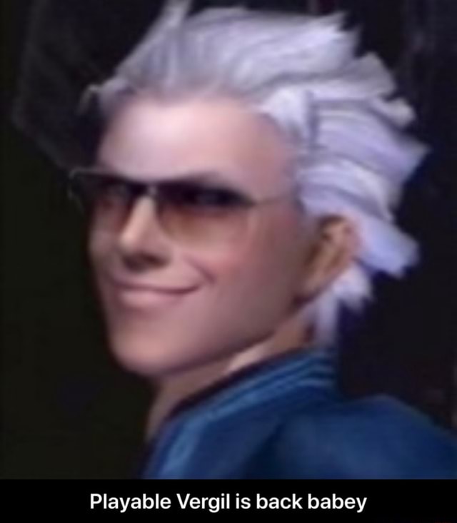 Playable Vergil is back babey - Playable Vergil is back babey - iFunny