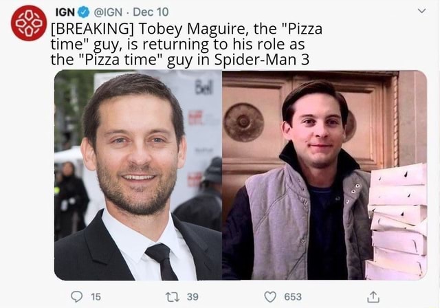 'IGN@ IGN - Dec 10 ag [BREAKING] Tobey Maguire, the "Pizza time" guy ...