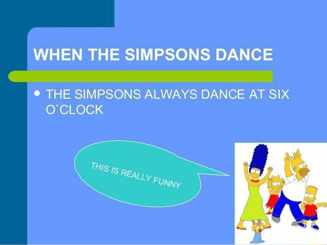 WHEN THE SIMPSONS DANCE THE SIMPSONS ALWAYS DANCE AT SIX CLOCK - iFunny