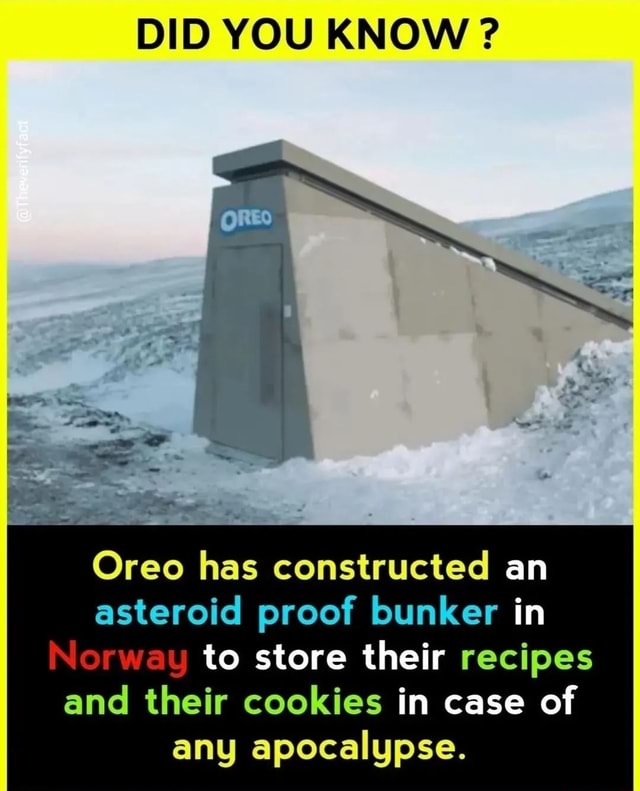 DID YOU KNOW Oreo has constructed an asteroid proof bunker in Norway to ...