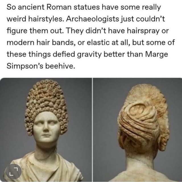 So ancient Roman statues have some really weird hairstyles ...