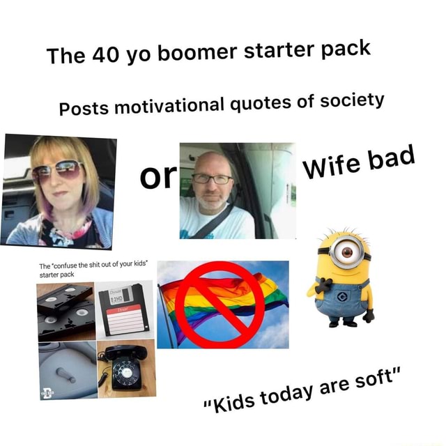 The 40 yo boomer starter pack Posts motivational quotes of society The ...