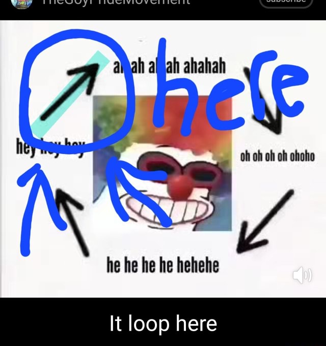 Hey oh oh oh oh ohoho he he he he hehehe It loop here - iFunny