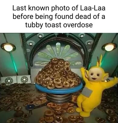 Last known photo of Laa-Laa before being found dead of a tubby toast ...