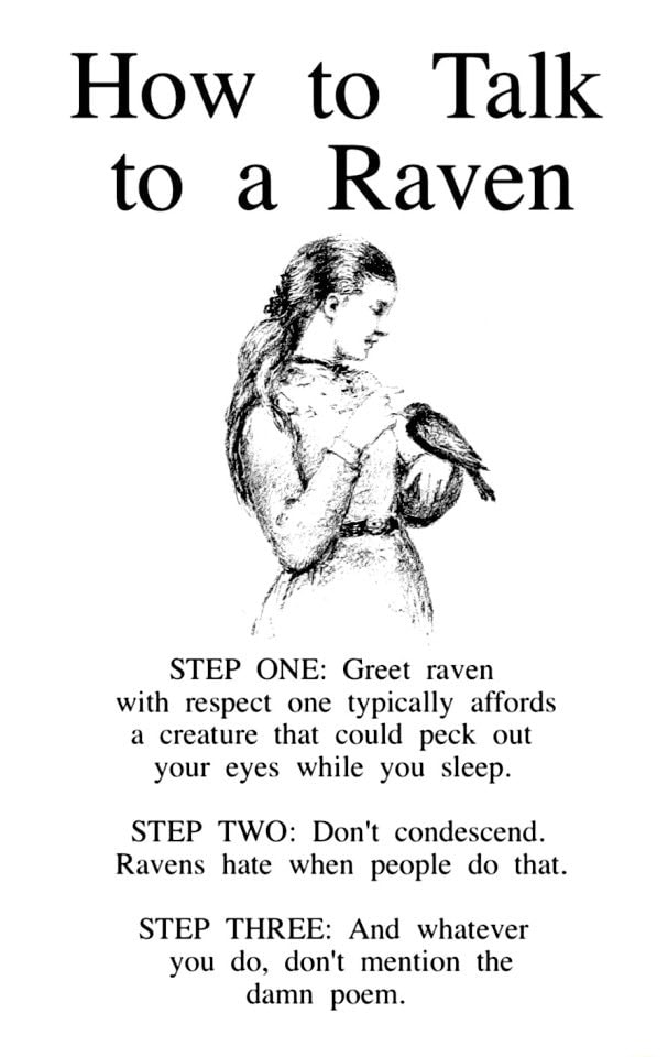 How to Talk to a Raven STEP ONE: Greet raven with respect one typically ...