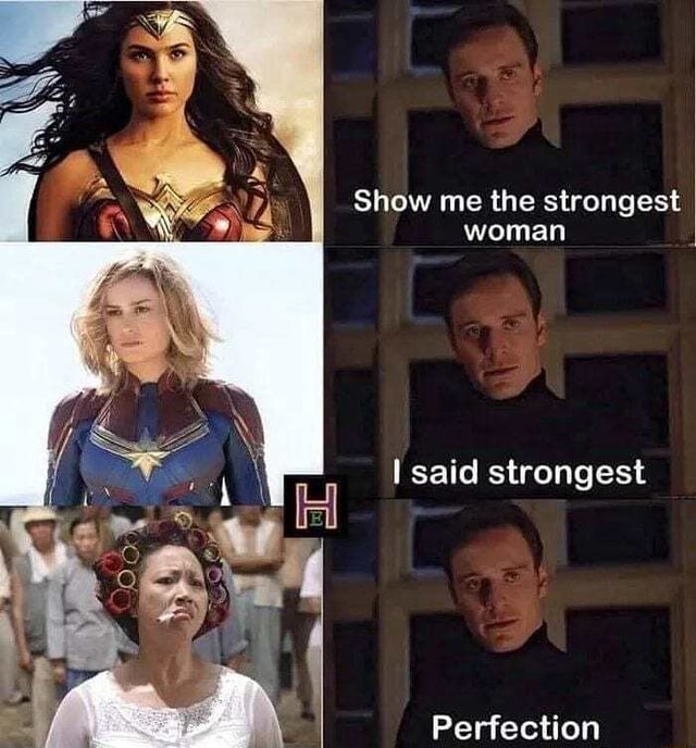 Show me the strongest woman said strongest - iFunny