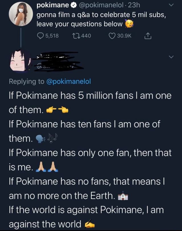 Pokimane @pokimanelol 6) gonna film a q&a to celebrate 5 mil subs ...