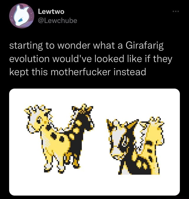Lewtwo starting to wonder what a Girafarig evolution would've looked ...