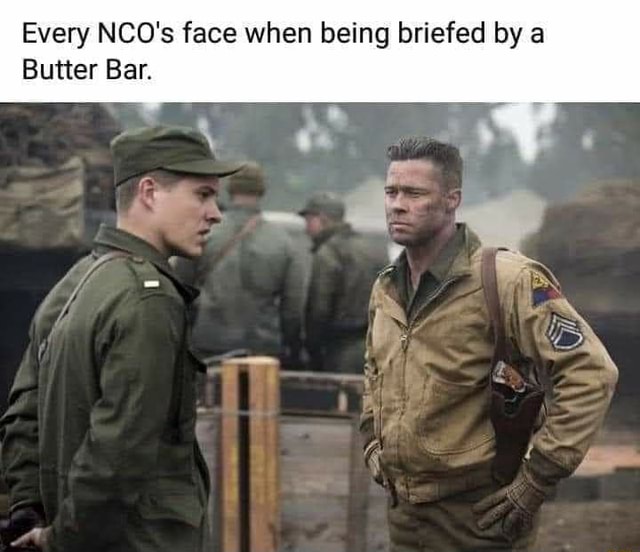 Every NCO's face when being briefed by a Butter Bar. - iFunny