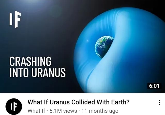 IF CRASHING INTO URANUS What If Uranus Collided With Earth? What If - 5 ...