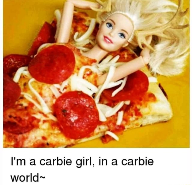 Ms, I'm a carbie girl, in a carbie world~ - iFunny