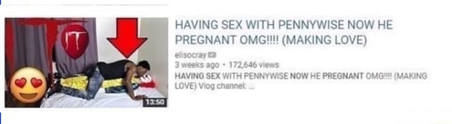 Having Sex With Pennywise Now He Pregnant Omg” Making Love