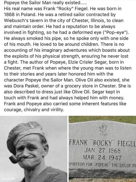 Popeye the Sailor Man really existed..... His real name was Frank ...
