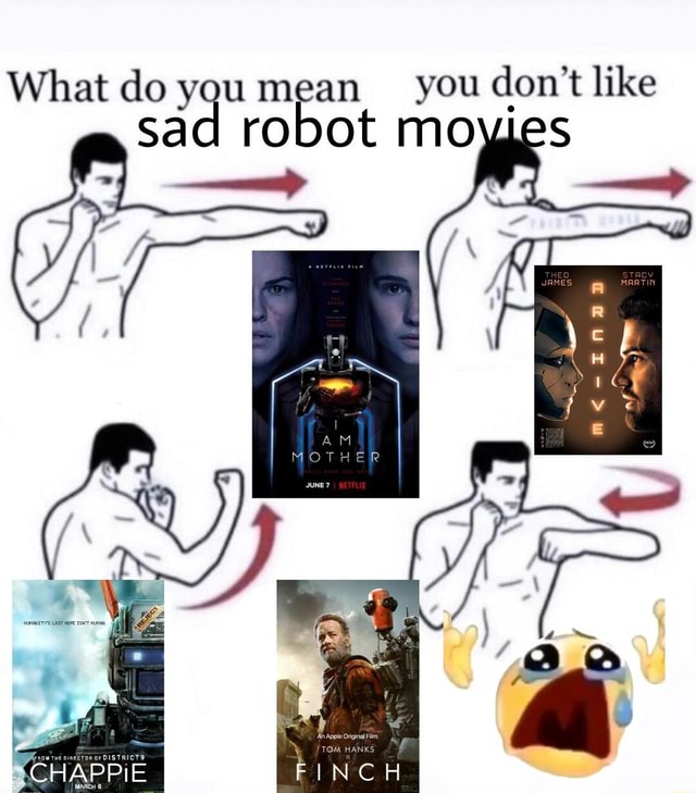 What sad do y sad rob mean you don't like robot mo - iFunny