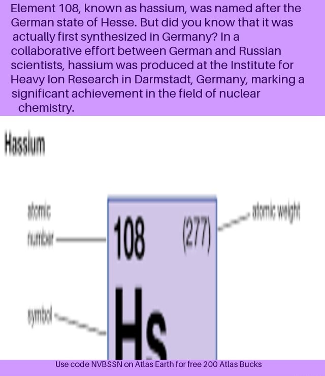 Element 108, known as hassium, was named after the German state of ...