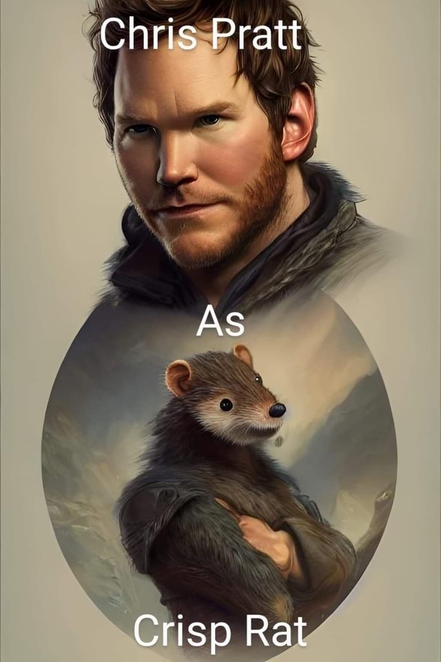 Chris Pratt AS Crisp Rat - iFunny