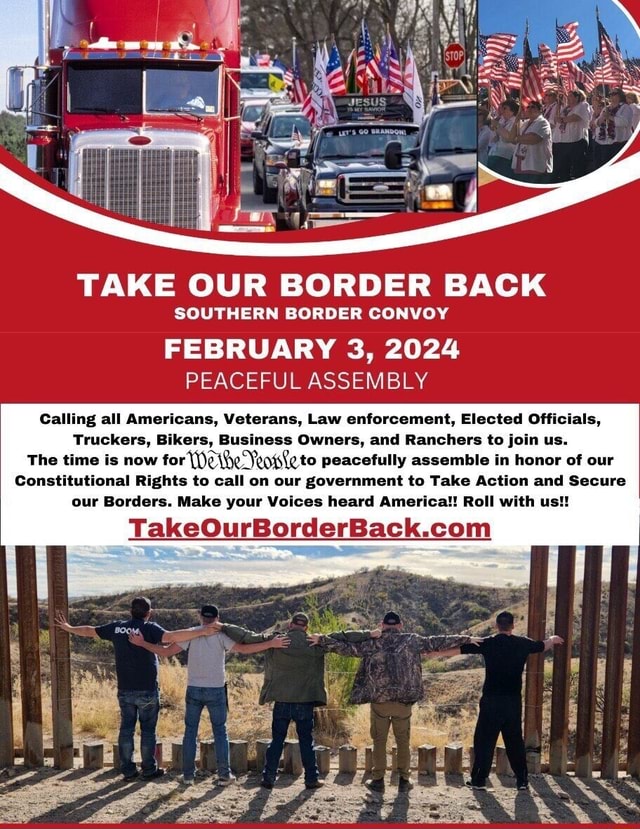 TAKE OUR BORDER BACK SOUTHERN BORDER CONVOY FEBRUARY 3, 2024 PEACEFUL ...
