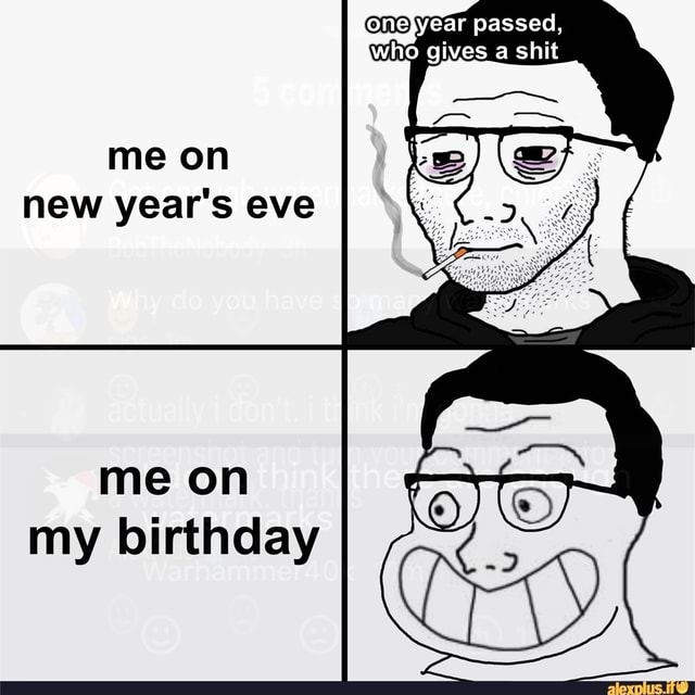 Fonejyear passed, who gives a shit me on new year's eve Why do you have ...
