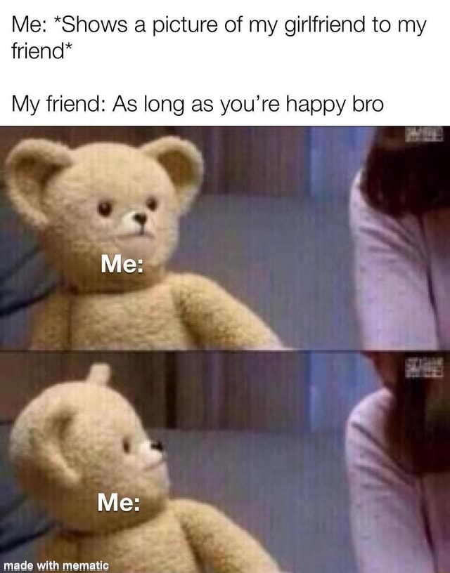 #meme #memes #funny #lol - Me: *Shows a picture of my girlfriend to my ...