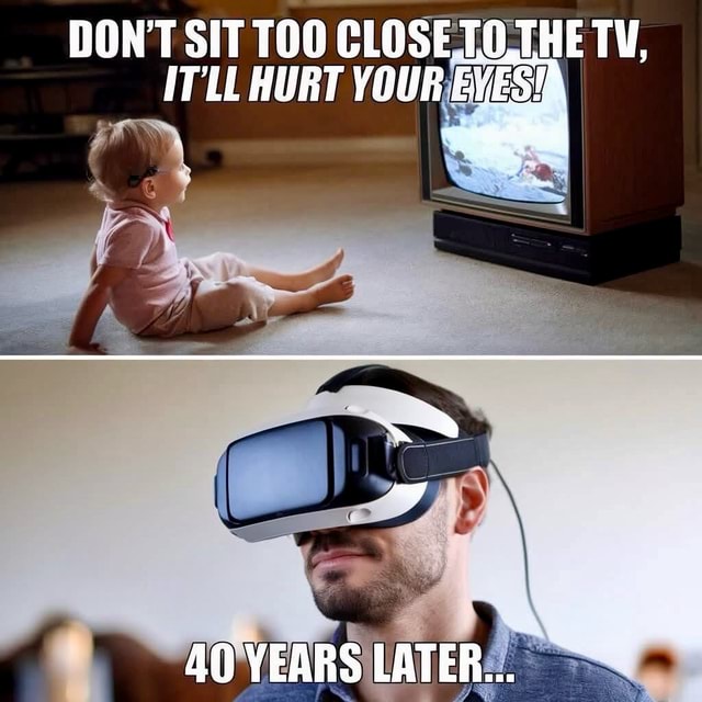 DON'T SIT TOO CLOSE TOTHE TV, ITLL HURT YOUR EESS 40 YEARS LATER ...