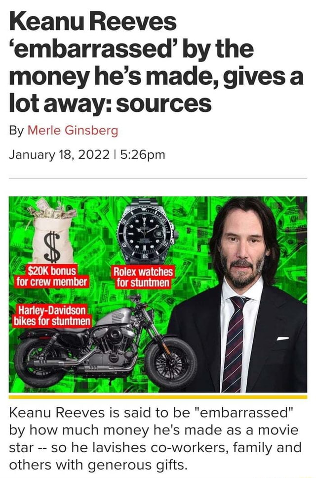 Keanu Reeves 'embarrassed' by the money he's made, gives a lot away ...
