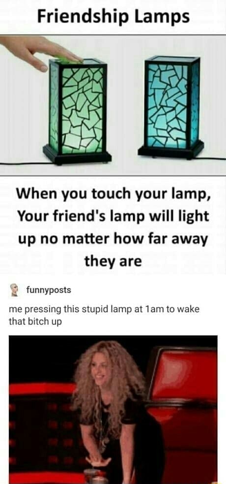 Friendship Lamps When you touch your lamp, Your friend's lamp will ...