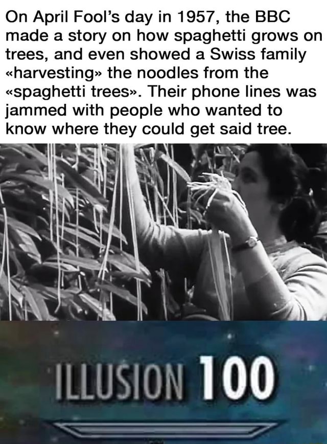 On April Fool’s day in 1957, the BBC made a story on how spaghetti ...