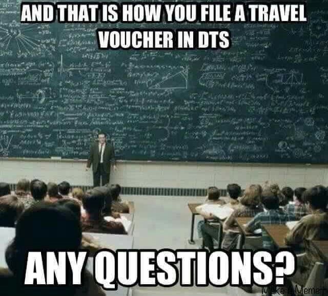 ND THAT IS HOW YOU FILE A TRAVEL VOUCHER IN DTS ANY QUESTIONS? - iFunny