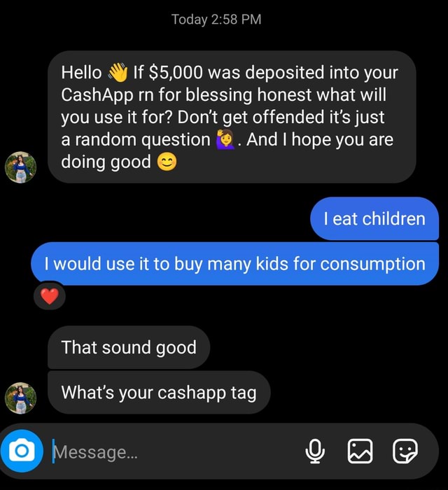 Today PM Hello If $5,000 was deposited into your CashApp rn for ...