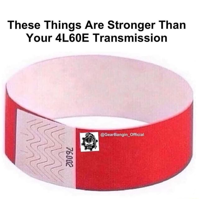 These Things Are Stronger Than Your 4L60E Transmission @GearBangin ...