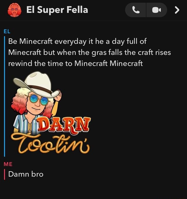 EL Super Fella Be Minecraft everyday it he a day full of Minecraft but ...