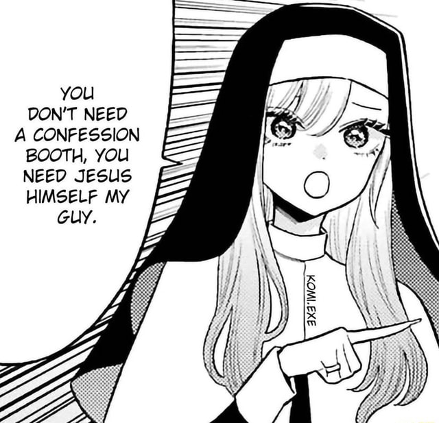 You DON'T NEED A CONFESSION BOOTH, YOU NEED JESUS HIMSELF MY Guy - iFunny