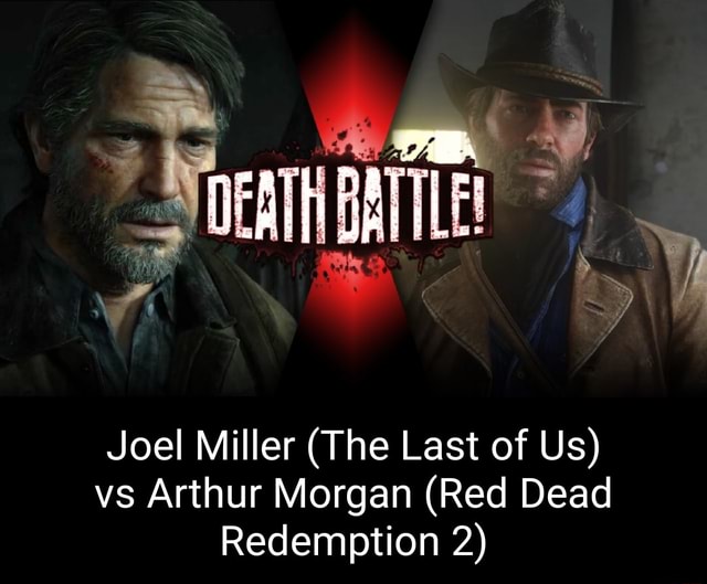 Dean Grttle Joel Miller The Last Of Us Vs Arthur Morgan Red Dead