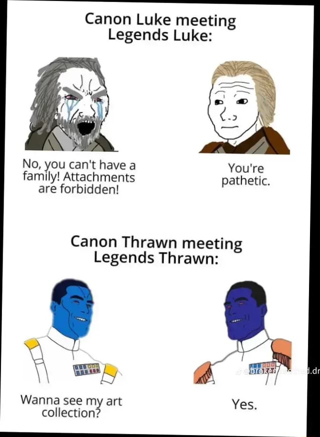 Canon Luke meeting Legends Luke: No, you can't have a You're family ...