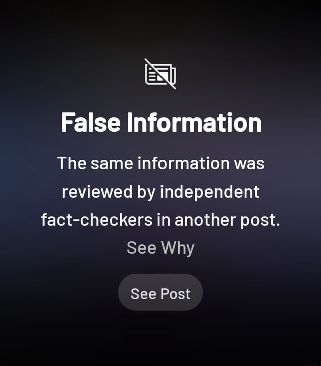 False Information The same information was reviewed by independent fact ...