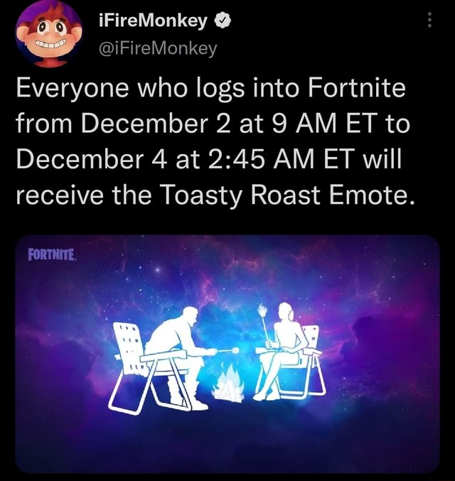 IFireMonkey @iFireMonkey Everyone who logs into Fortnite from December 2 at 9 AM ET to December ...