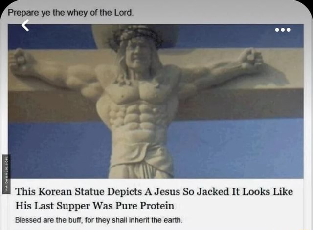 Ye the whey of the Lord, This Korean Statue Depicts A Jesus So Jacked ...