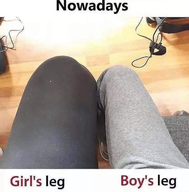 Nowadays Girl's leg Boy's leg - America’s best pics and videos